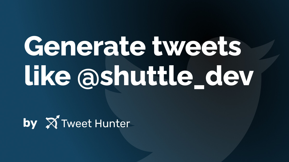 Generate Tweets like @shuttle_dev with AI